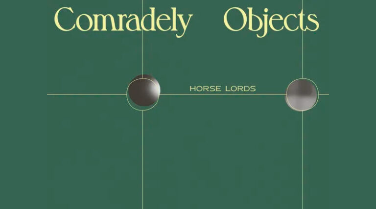 Horse Lords – Comradely Objects (RVNG Intl) - Muzikalia