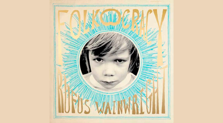 Rufus Wainwright – Folkocracy (BMG) - Muzikalia